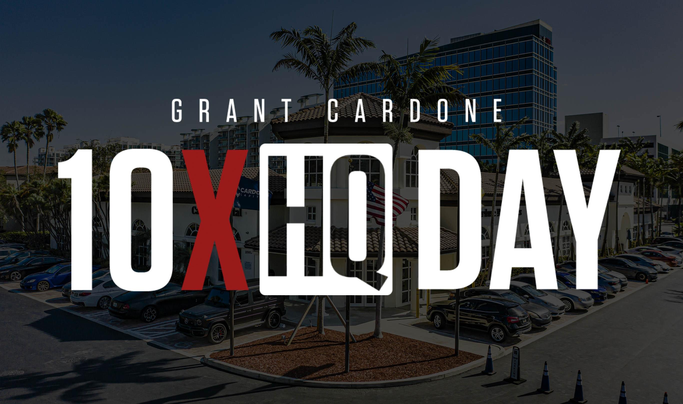 10X HQ Day | Grant Cardone